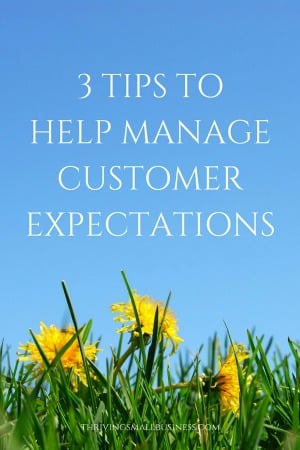 Managing Customer Expectations – The Thriving Small Business