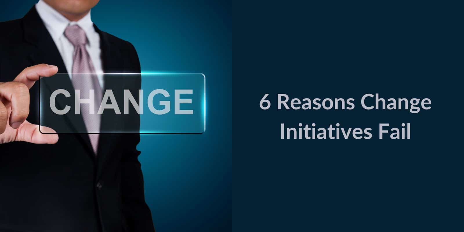 6 Reasons Change Initiatives Fail - The Thriving Small Business