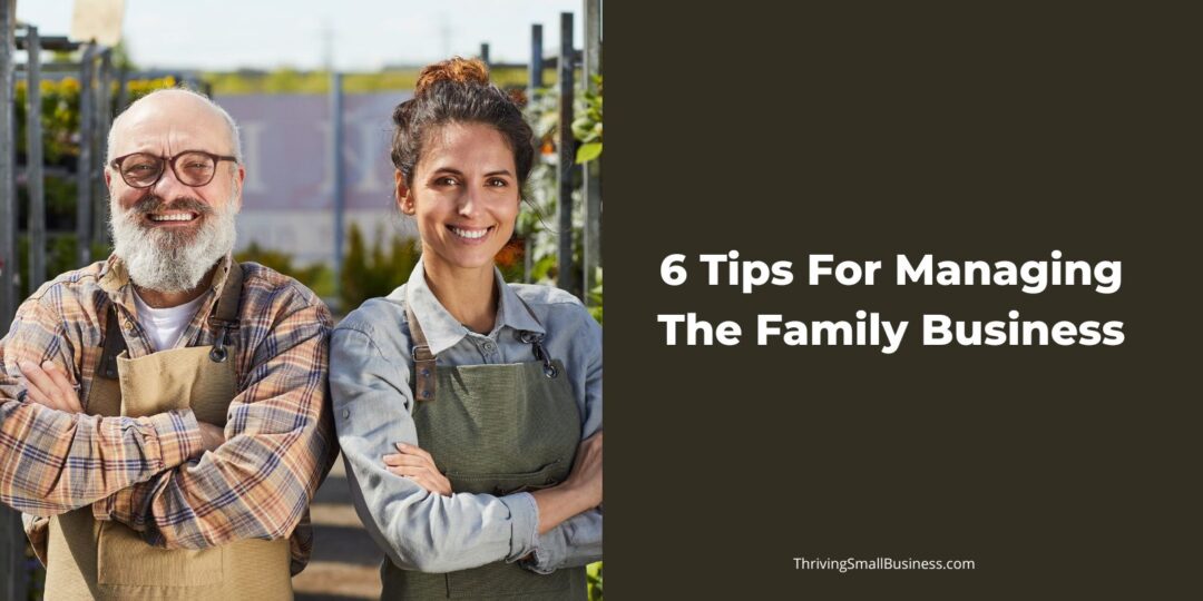 6 Tips For Managing The Family Business - The Thriving Small Business