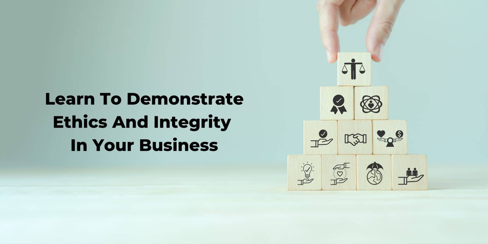 7 Ways to Demonstrate Ethics and Integrity in Your Business - The ...