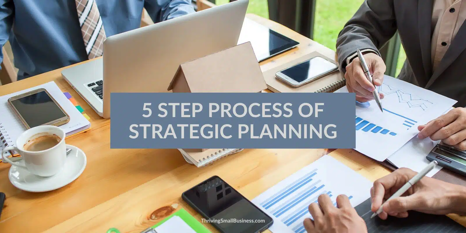 The 5 Step Process of Strategic Planning - The Thriving Small Business