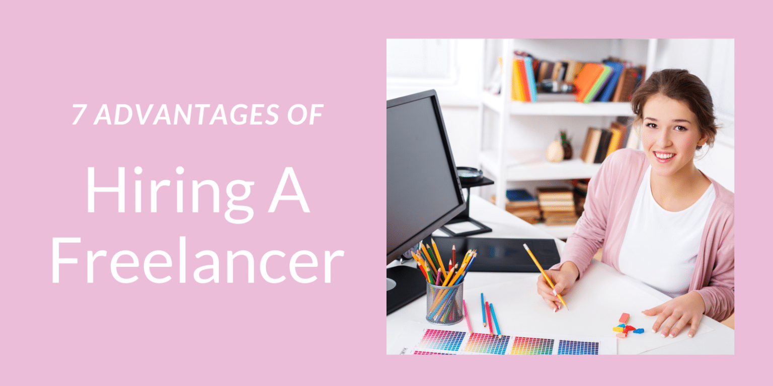 7 Advantages of Hiring Freelancers - The Thriving Small Business