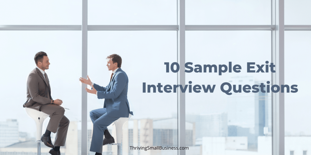 10 Sample Exit Interview Questions - The Thriving Small Business