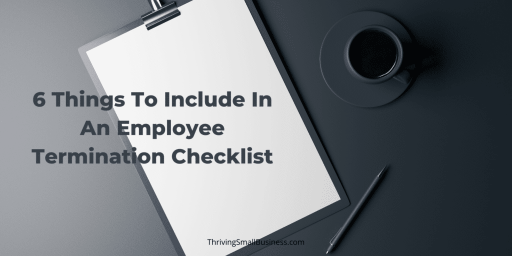 6 Things to Include in an Employee Termination Checklist – The Thriving ...