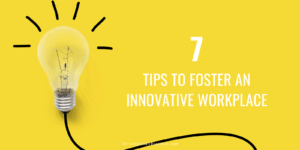 7 Tips To Foster And Manage Innovation In Your Office - The Thriving ...
