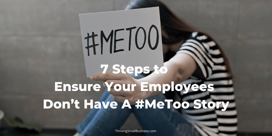 7 Steps to Ensure Your Employees Don't Have A #MeToo Story - The ...