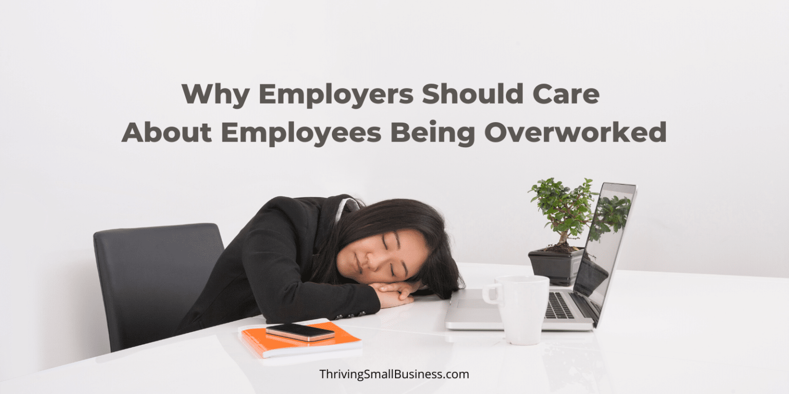Overworked Employees - Why Employers Should Care About Employees Being ...