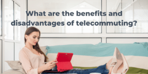 What are the benefits and disadvantages of telecommuting? – The ...