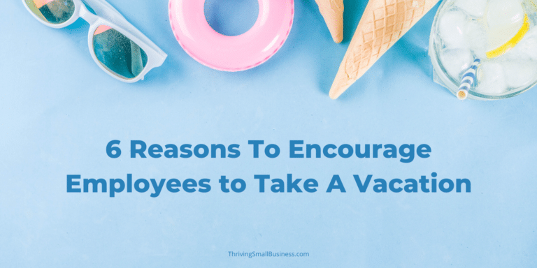 6 Reasons To Encourage Employees to Take A Vacation – The Thriving ...