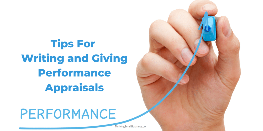Tips For Writing And Giving Performance Appraisals The Thriving Small Business