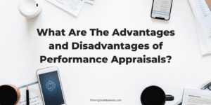 Advantages and Disadvantages of Performance Appraisals – The Thriving ...