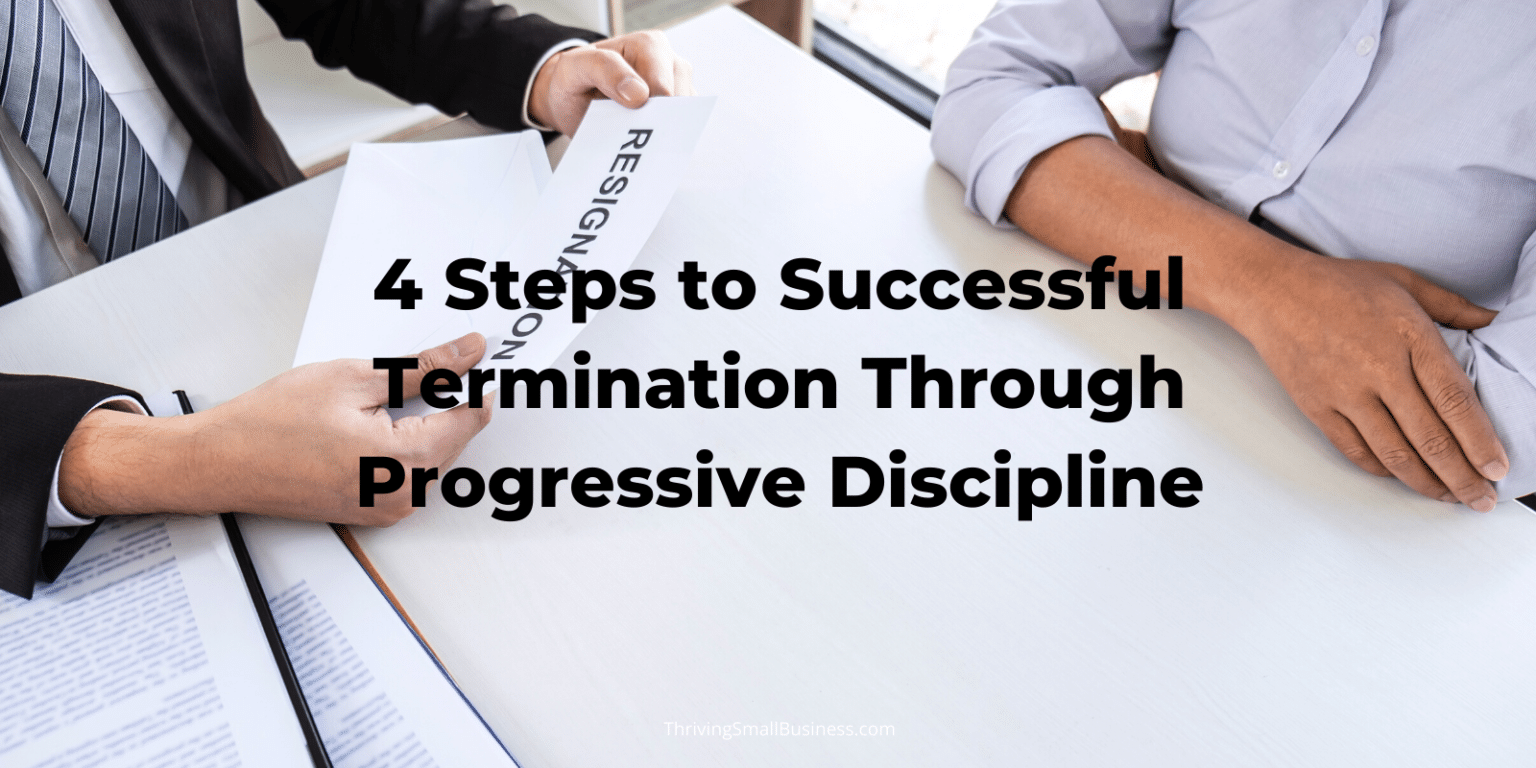 4 Steps to Successful Termination Through Progressive Discipline – The ...