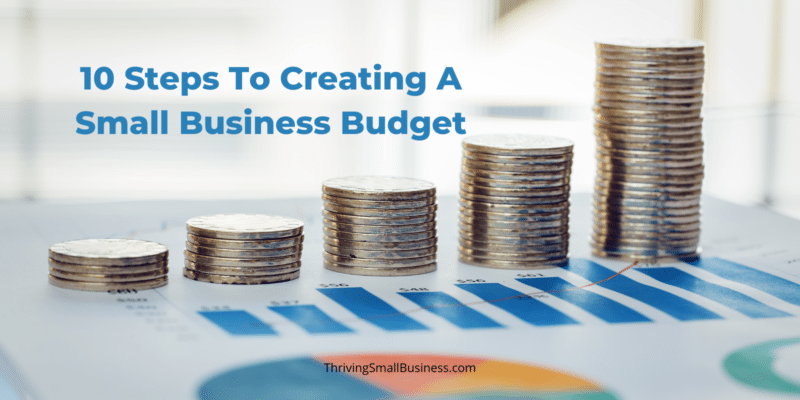 10 Steps To Creating A Small Business Budget - The Thriving Small Business