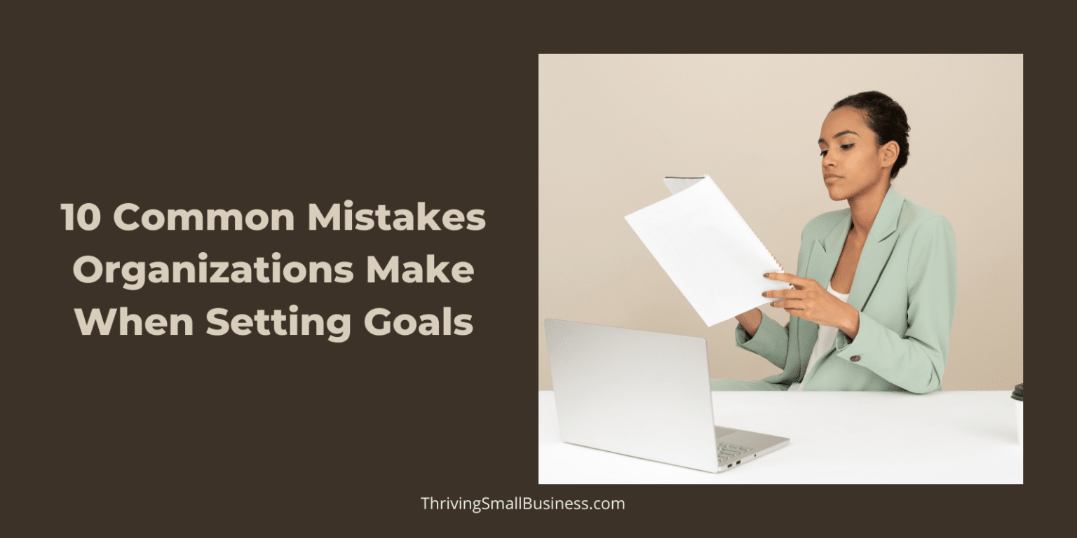 10 Common Mistakes Organizations Make When Setting Goals - The Thriving ...