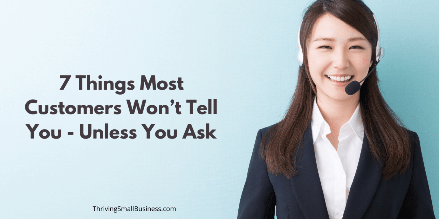 7 Things Most Customers Won’t Tell You - Unless You Ask - The Thriving ...