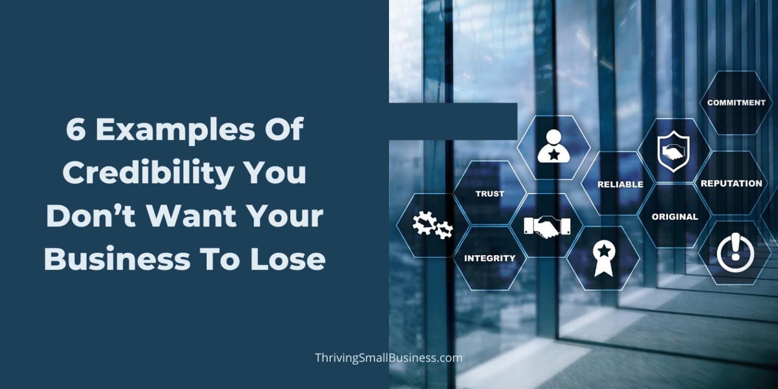 6 Examples Of Credibility You Don't Want Your Business To Lose - The ...