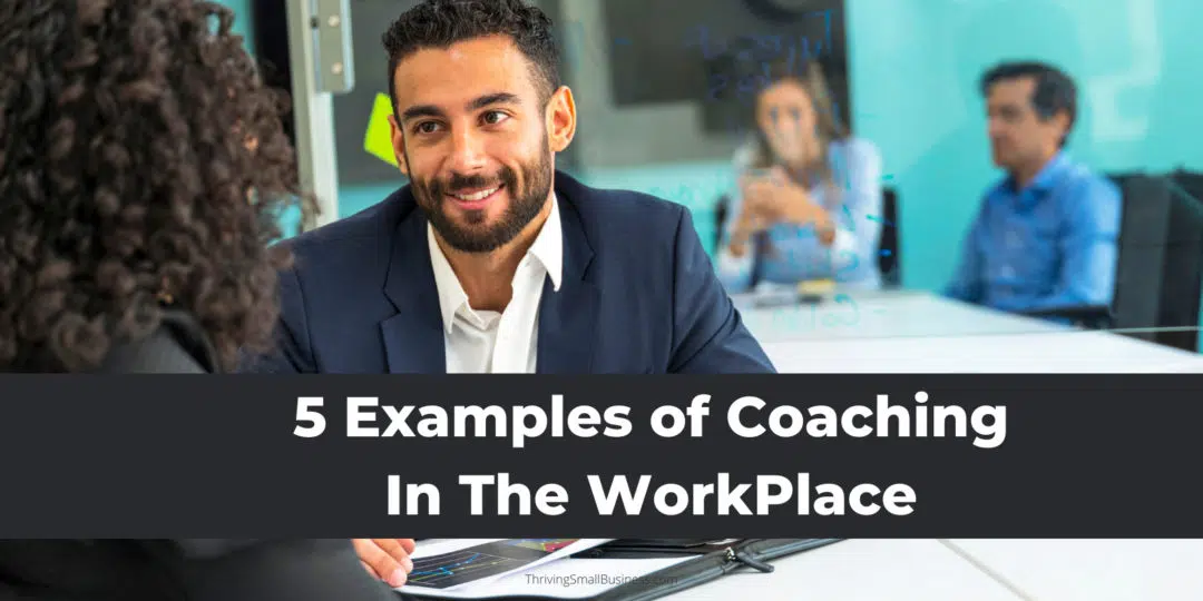 5 Examples of Coaching In The WorkPlace - The Thriving Small Business