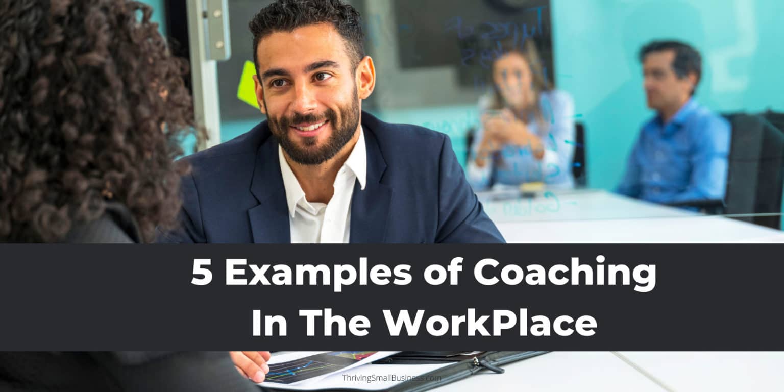 5 Examples of Coaching In The WorkPlace - The Thriving Small Business