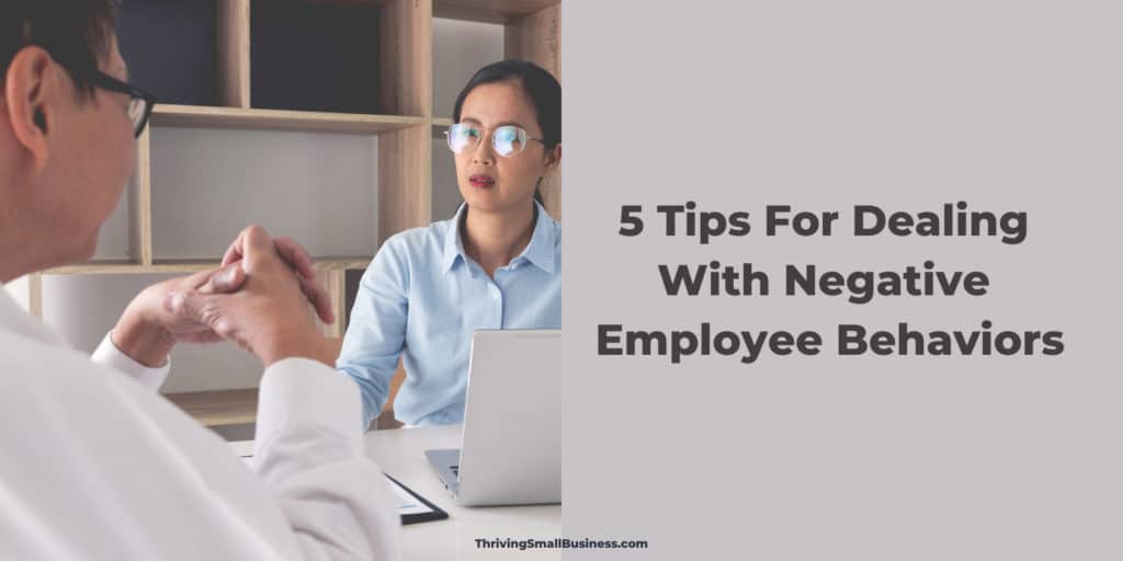 5 Tips For Dealing With Negative Employee Behaviors - The Thriving ...