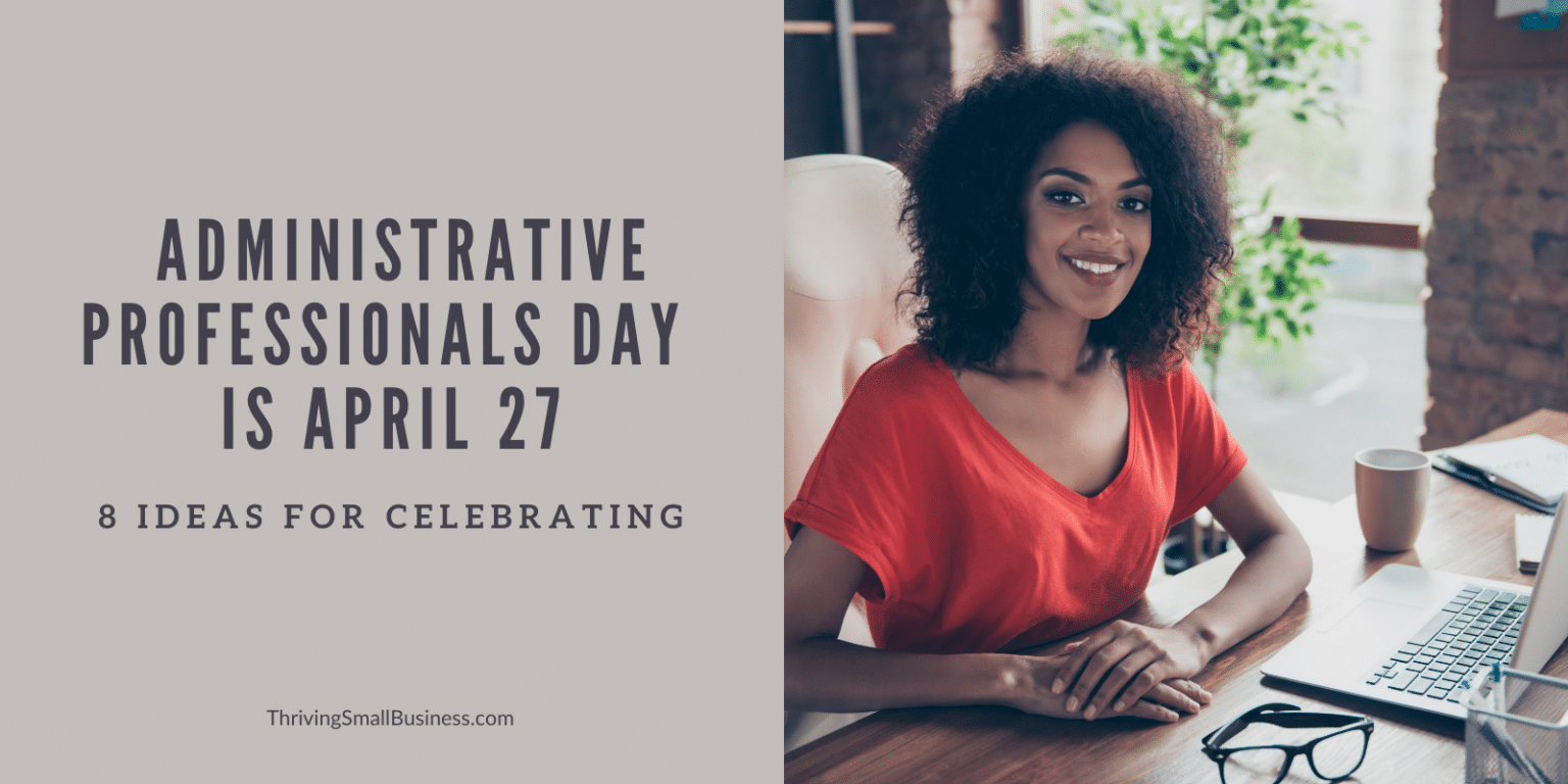 Administrative Professionals Day Is April 27 - The Thriving Small Business