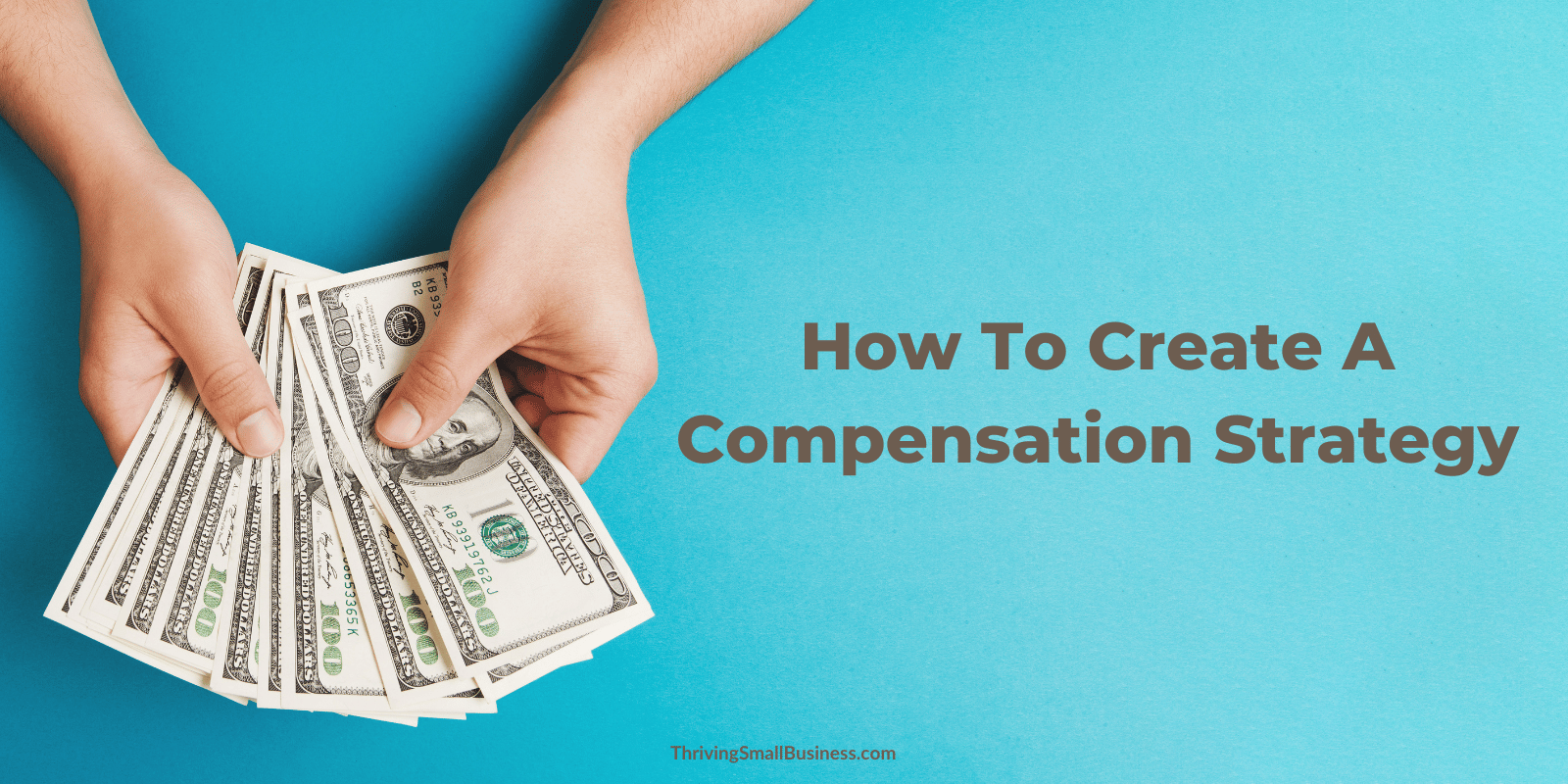 7 Keys To An Effective Compensation Strategy - The Thriving Small Business