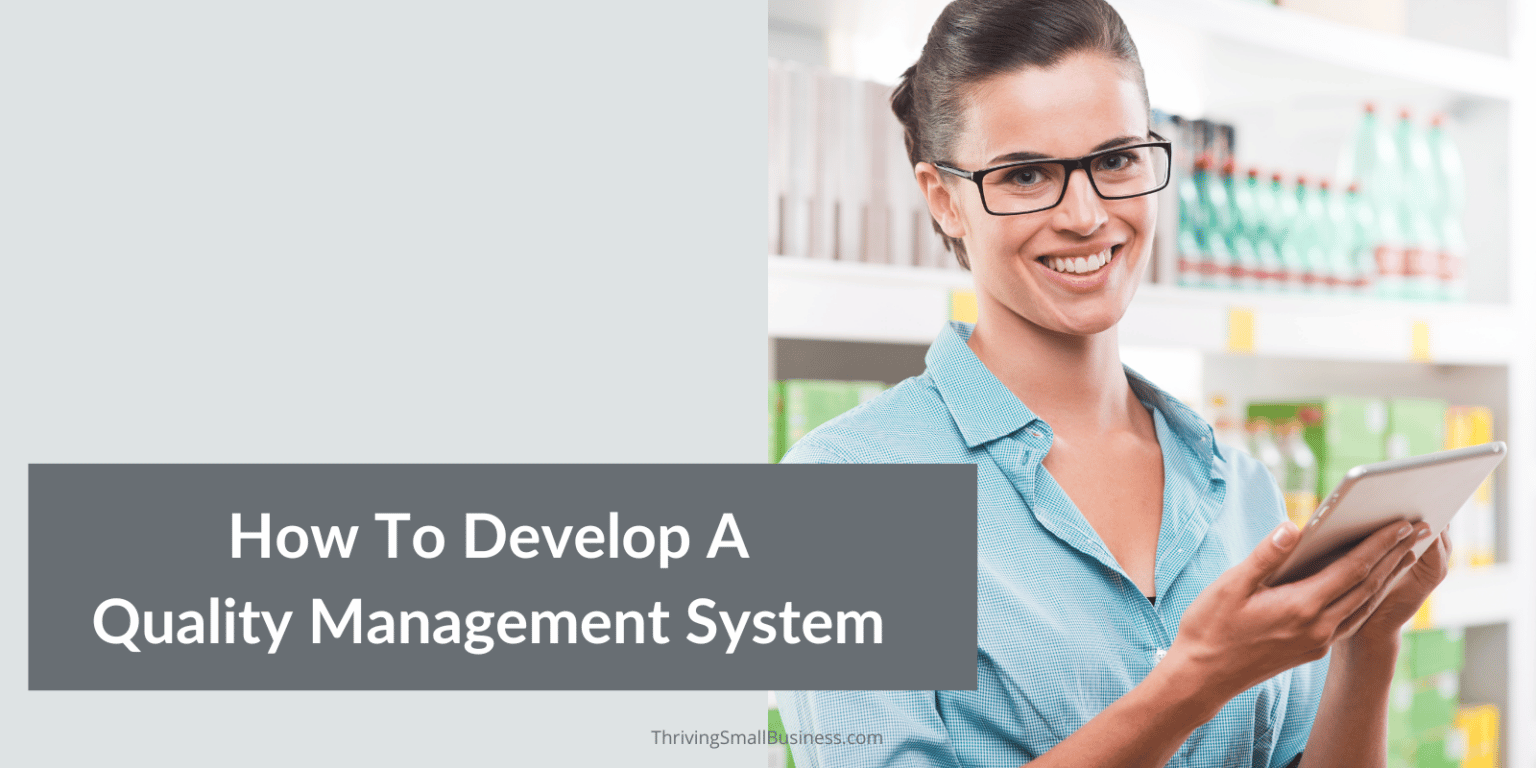 How To Develop A Quality Management System - The Thriving Small Business
