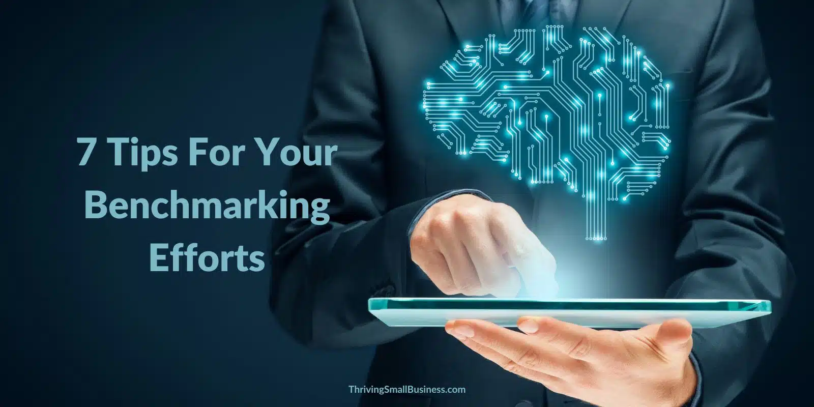 7 Tips for Your Benchmarking Efforts - The Thriving Small Business