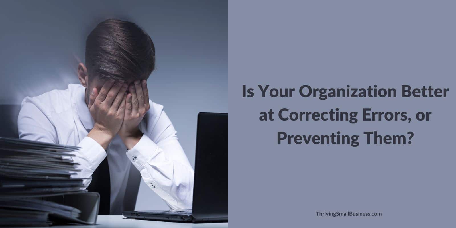 Does Your Organization Correct or Prevent Errors? - The Thriving Small ...