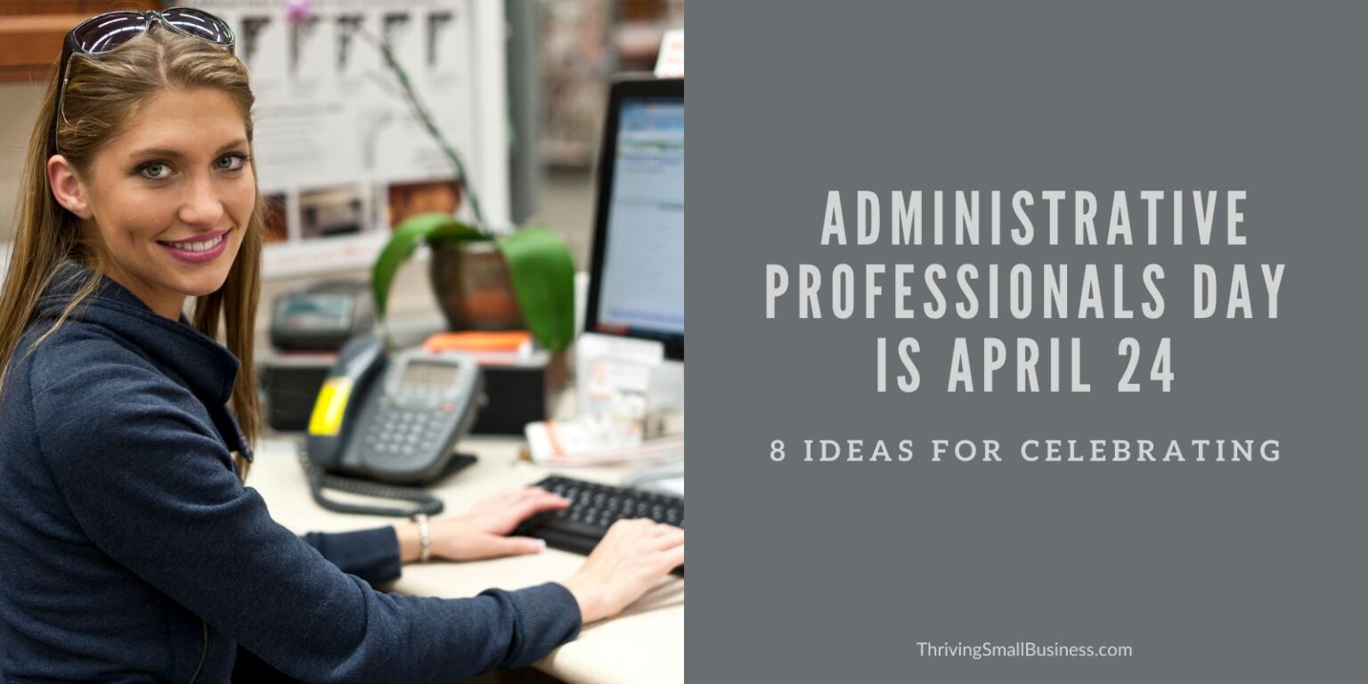 Administrative Professionals Day Is April 23 - The Thriving Small Business